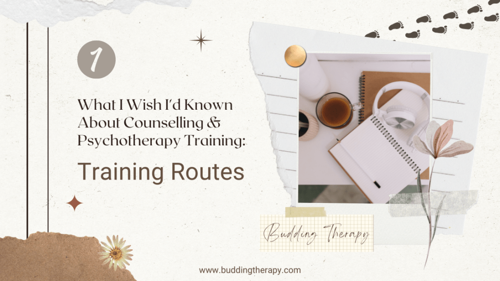 What I Wish I’d Known About Counselling & Psychotherapy Training… (Part 1)